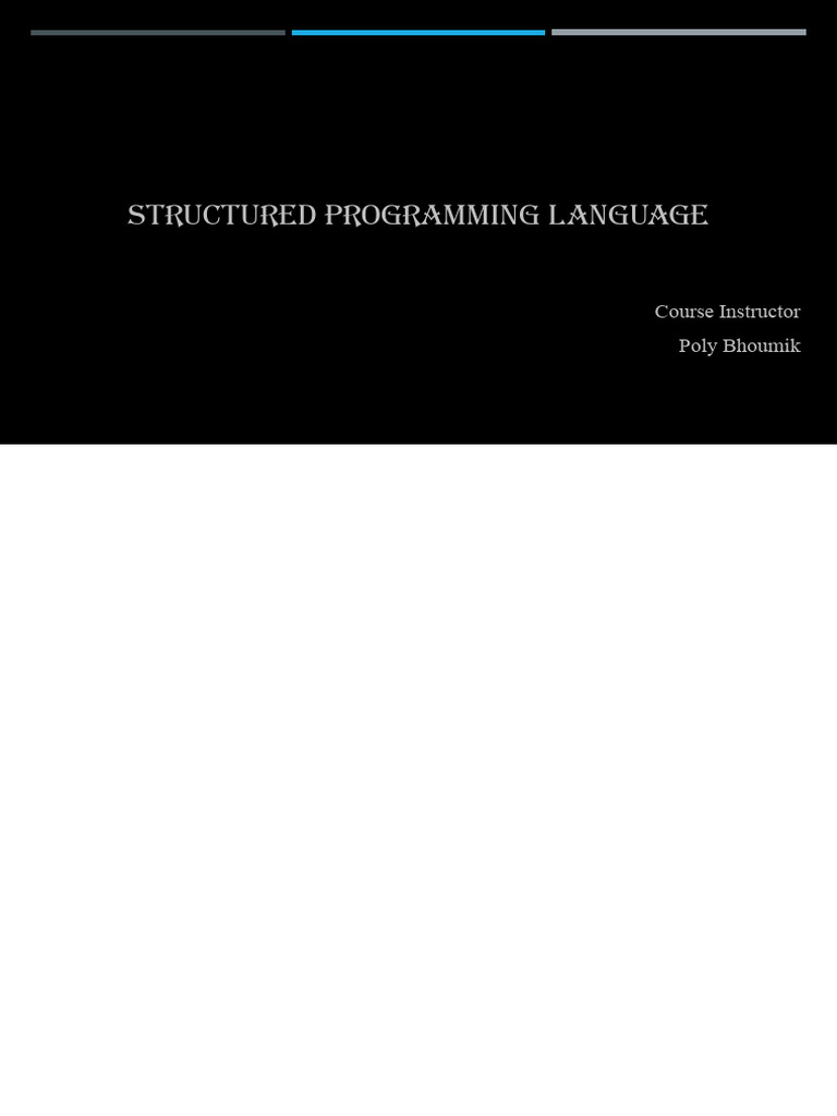 Structured Programming Language: Course Instructor Poly Bhoumik | PDF