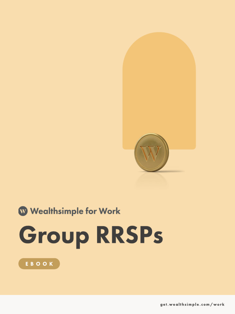 Ebook - Wealthsimple For Work - Group RRSPs | PDF | Employment | Investing