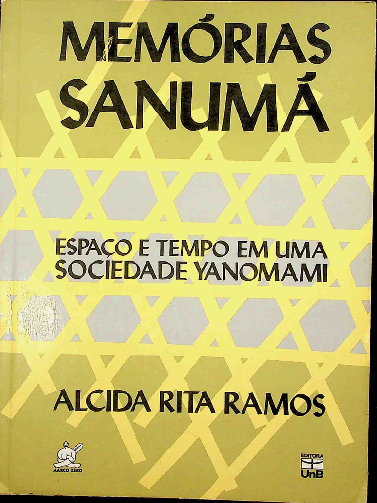Memórias Sanumá Espaço e Tempo em Uma Sociedade Yanomami (Alcida Rita ...