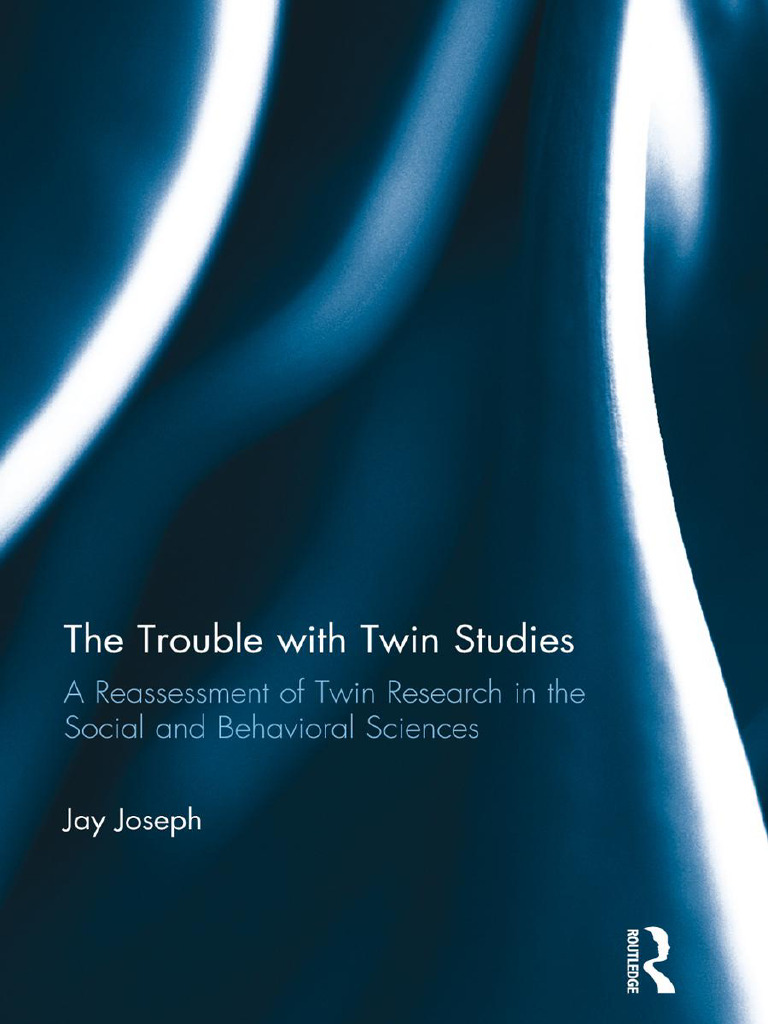 Jay Joseph - The Trouble With Twin Studies - A Reassessment of Twin ...