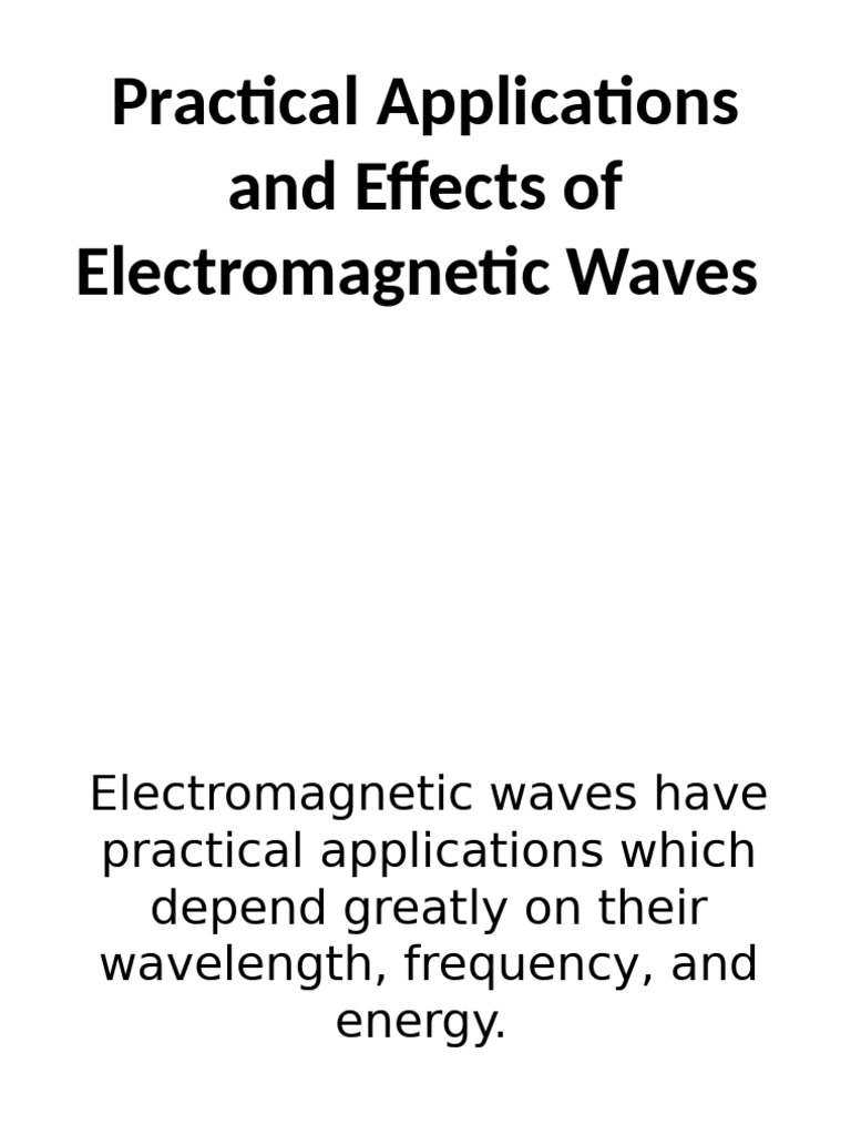 Practical Applications and Effects of Electromagnetic Waves | PDF ...