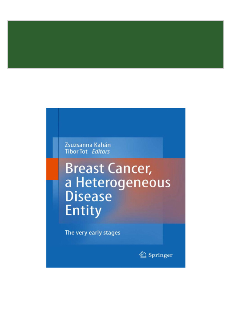 Breast Cancer a Heterogeneous Disease Entity The Very Early Stages all ... Breast Cancer a Heterogeneous Disease Entity The Very Early Stages all ...