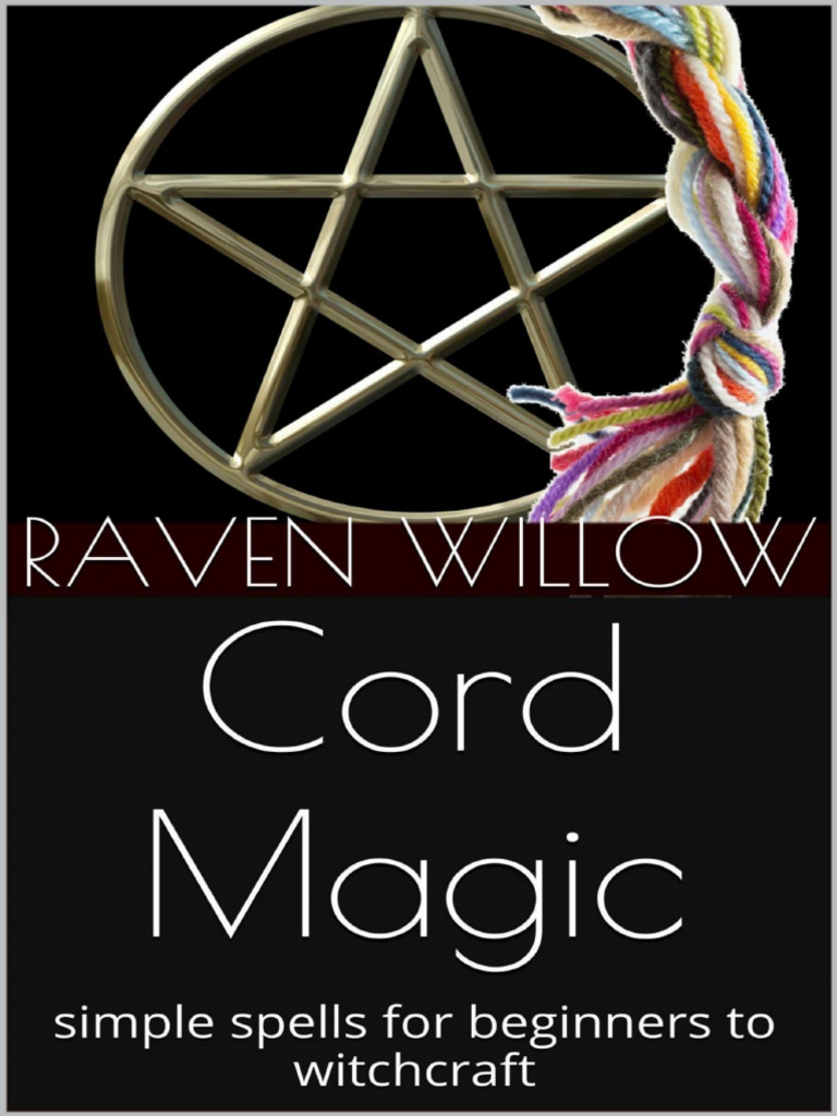 Cord Magic Simple Spells For Beginners To Witchcraft (Willow, Raven) (Z-Library) | PDF | Amor ...