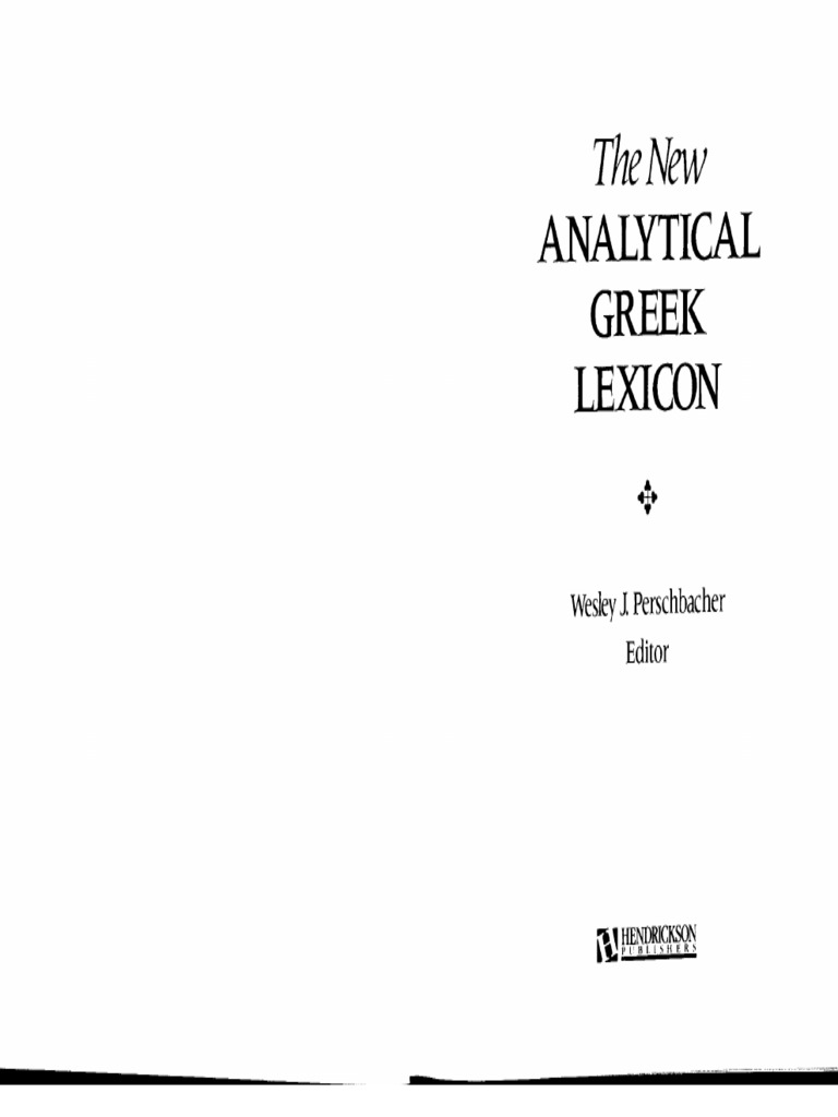 Wesley J Perschbacher The New Analytical Greek Lexicon Hendrickson Publishers 1990 PDF | PDF