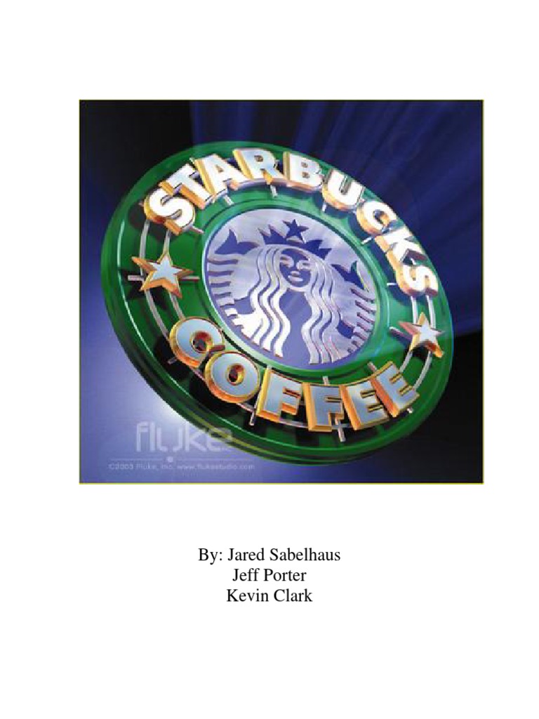 By: Jared Sabelhaus Jeff Porter Kevin Clark | PDF | Starbucks | Coffee