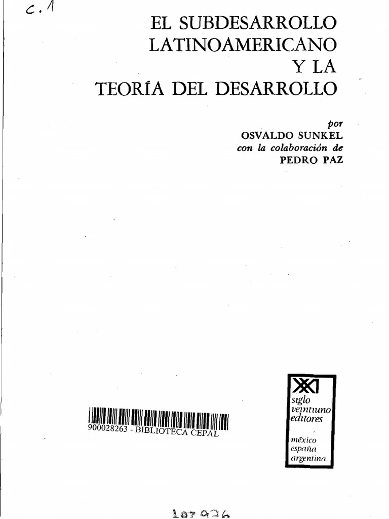 SUNKEL y PAZ-El Subdesarrollo Latinoamericano y La Teoria Del ...