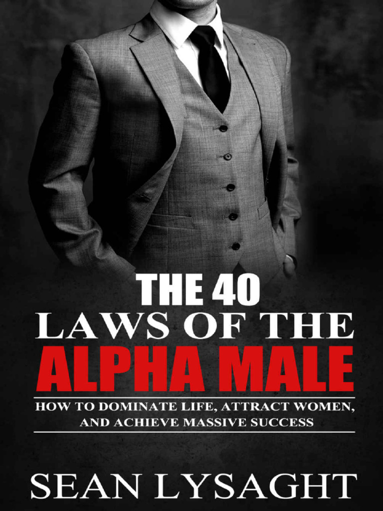ALPHA MALE The 40 Laws of The Alpha Male How To Dominate Life, Attract ...