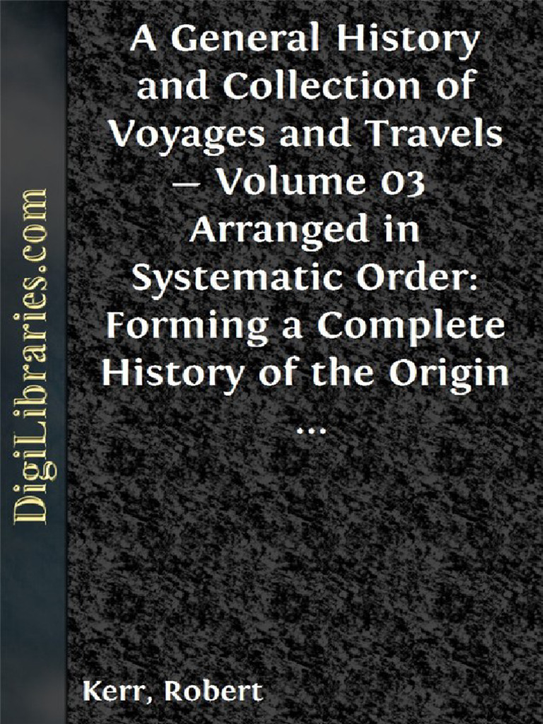 A General History and Collection of Voyages and Travels Volume 03 ...