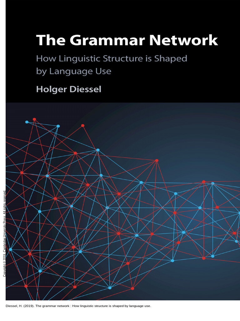 The Grammar Network How Linguistic Structure Is Shaped by Language Use (Holger Diessel) (Z ...