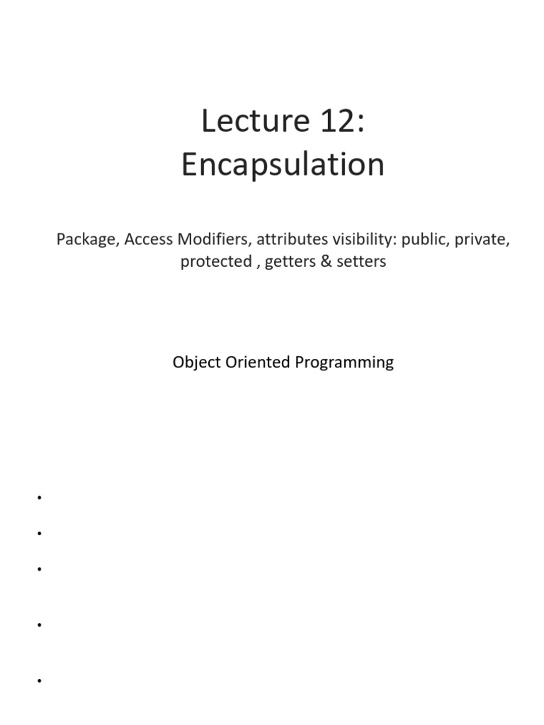 Lecture 12 Encapsulation | PDF | Class (Computer Programming) | Method (Computer Programming)