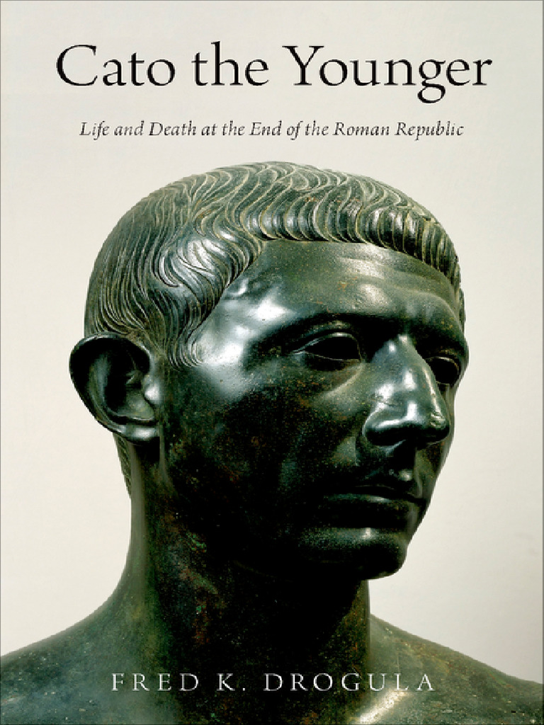 Cato The Younger Life and Death at The End of The Roman Republic ...
