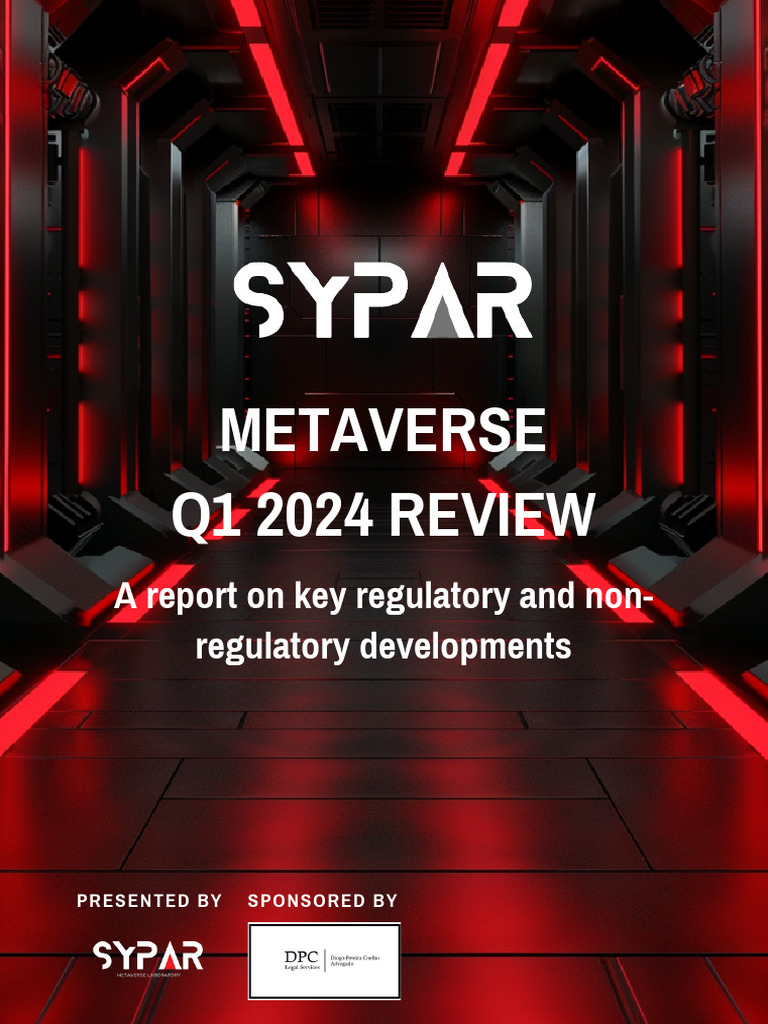 Metaverse Q1 2024 Review - A report on key regulatory and non-regulatory developments | PDF ...