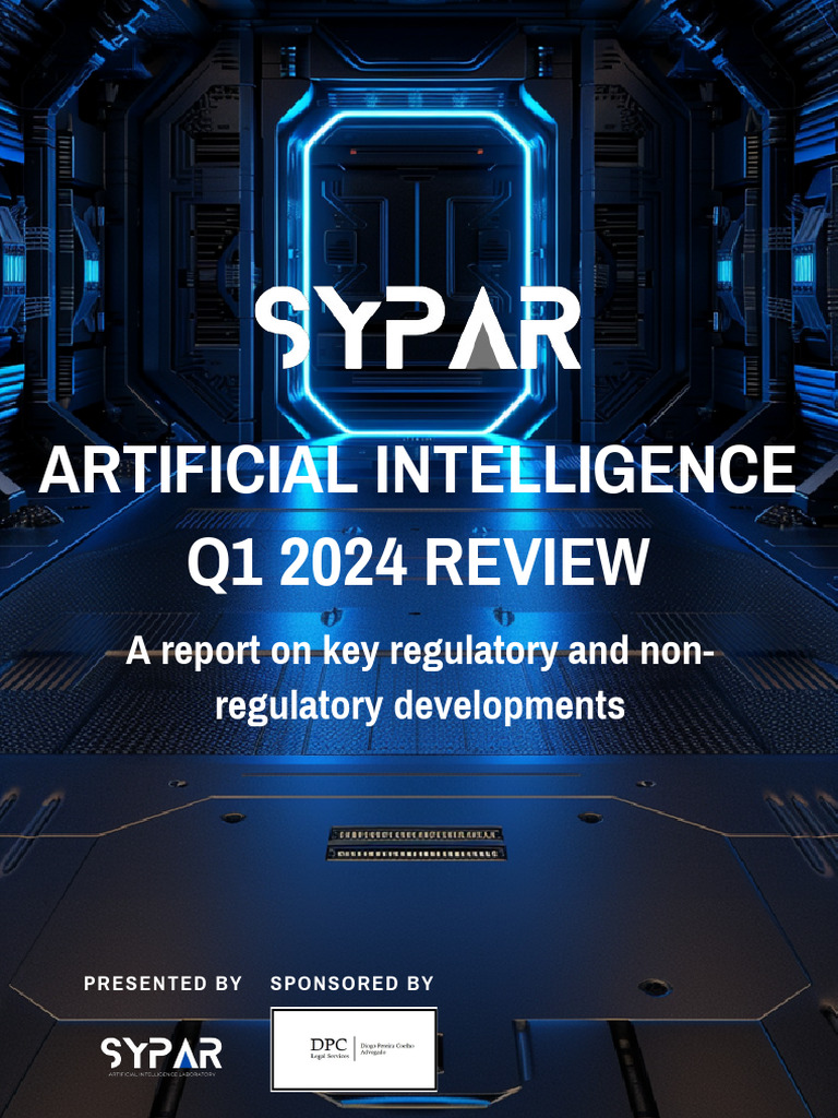 Artificial Intelligence Q1 2024 Review - A Report On Key Regulatory and Non-Regulatory ...