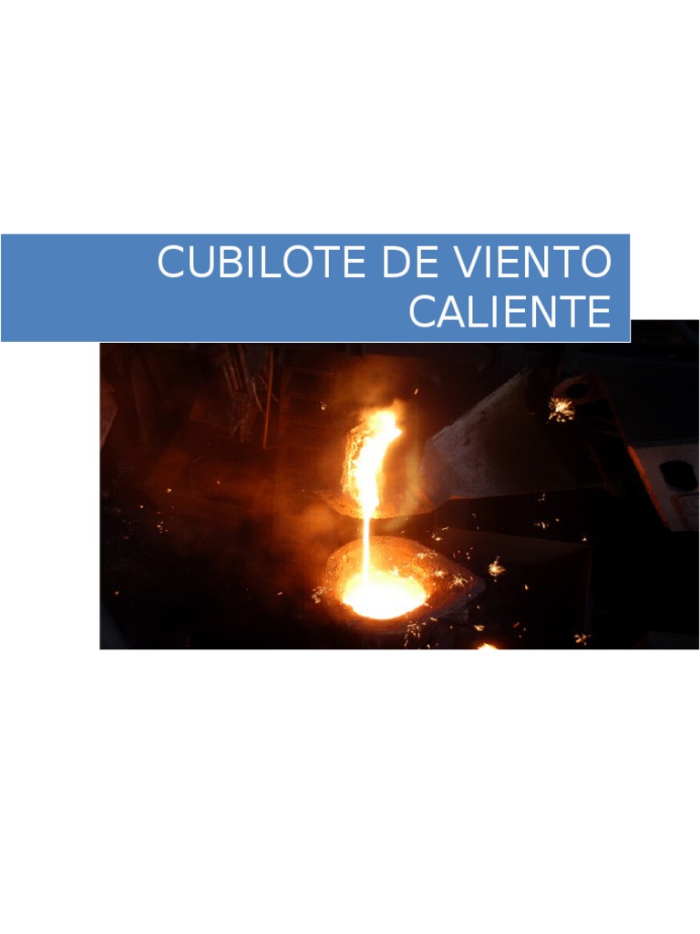 Cubilote de Viento Caliente. | PDF | Fundición | Combustión