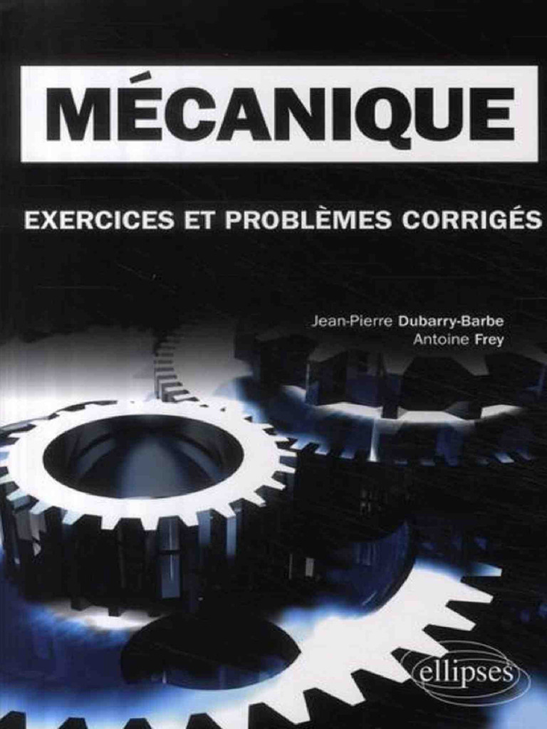 Mécanique - Exercices Et Problèmes Corrigés - Jean-Pierre Dubarry-Barbe ...