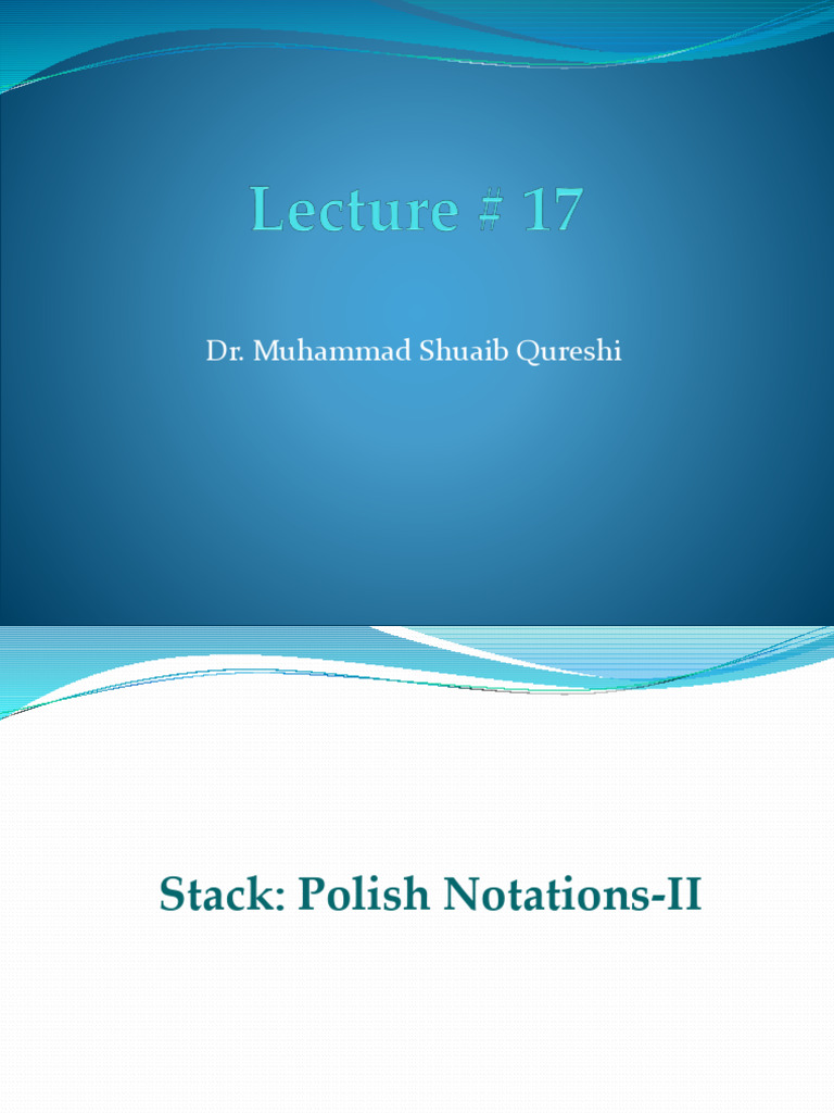 Lecture 17 Stack Polish Notations II | PDF | Computer Programming | Notation