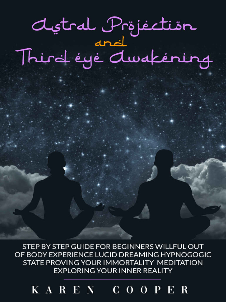 Astral Projection and Third Eye - Karen Cooper | PDF | Meditation | Mind