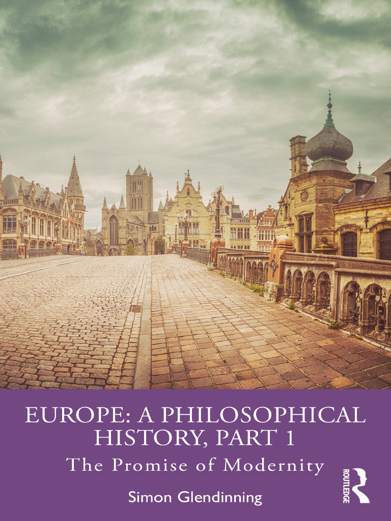 Europe A Philosophical History, Part 1 The Promise of Modernity (Simon ...