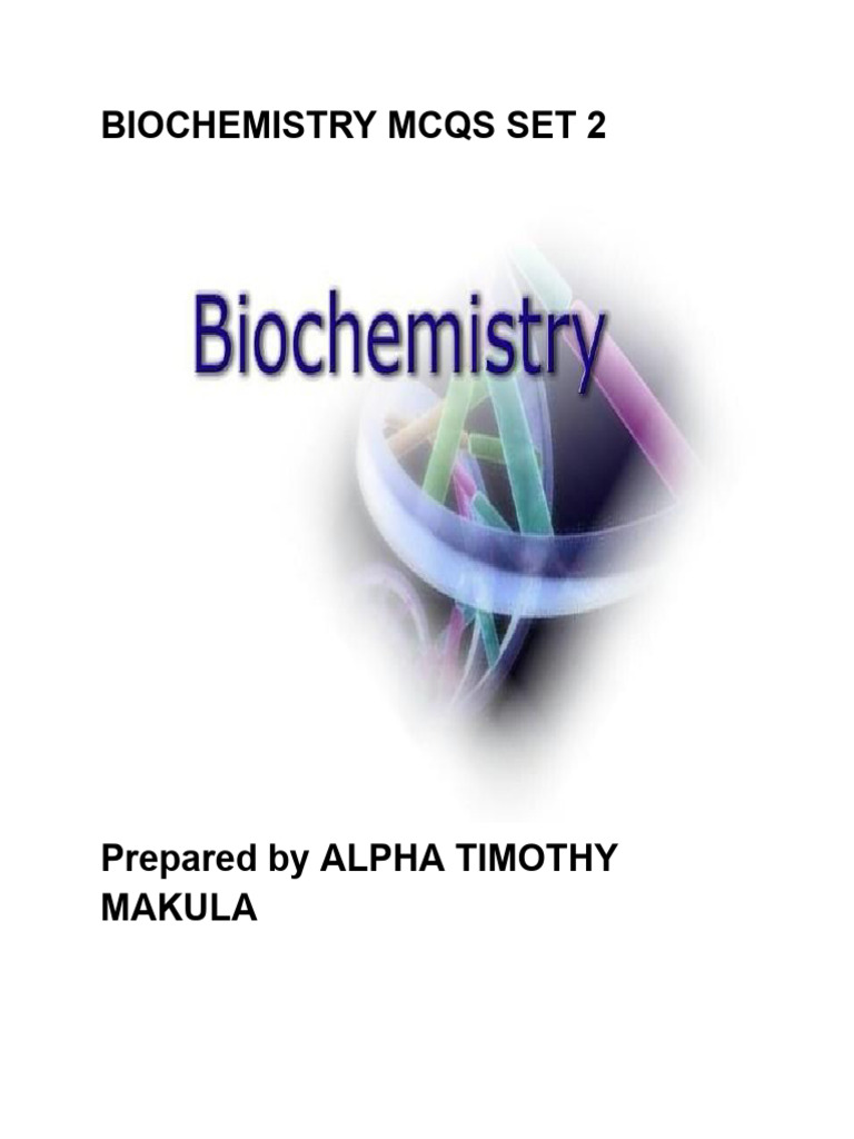 BIOCHEMISTRY MCQS SET 2 Prepared by ALPHA TIMOTHY MAKULA | PDF ...