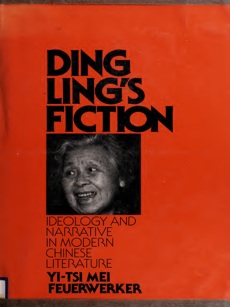 Ding Ling's Fiction - Ideology and Narrative in Modern - Feuerwerker, Yi-Tsi Mei, 1928 ...
