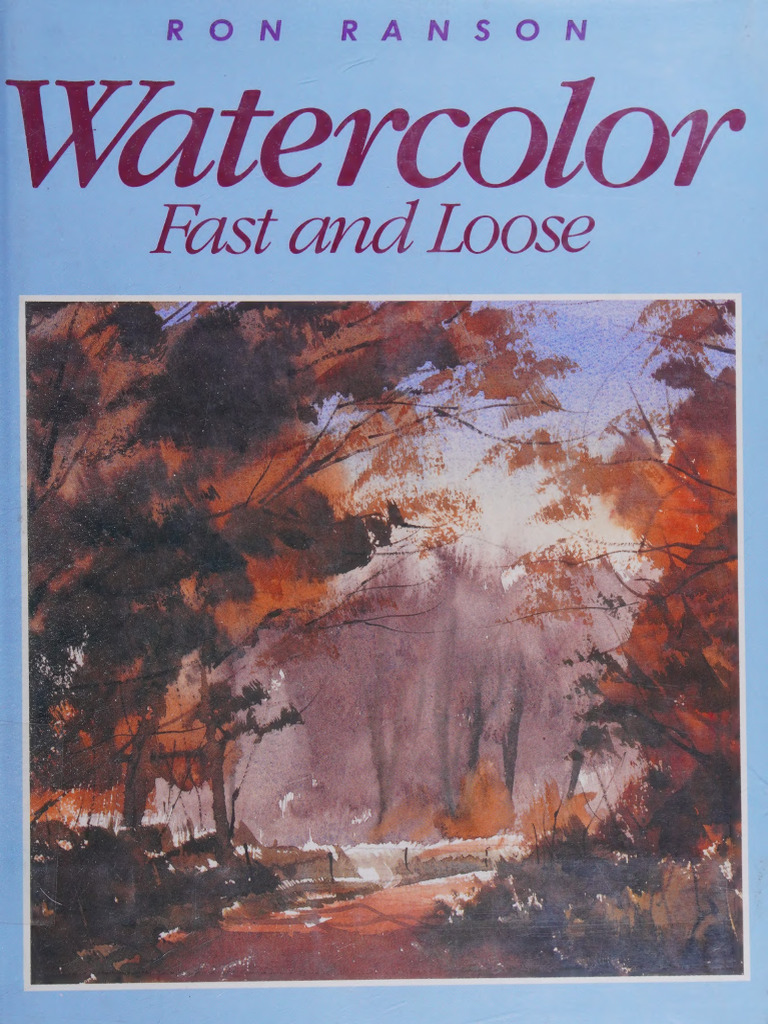 Watercolor Fast and Loose by Ron Ranson | PDF | Paintings | Watercolor ...