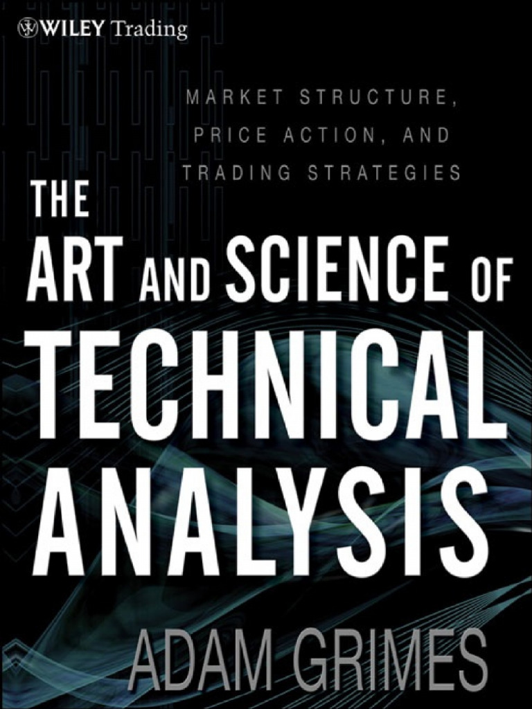 The Art and Science of Technical Analysis - Market Structure, Price ...