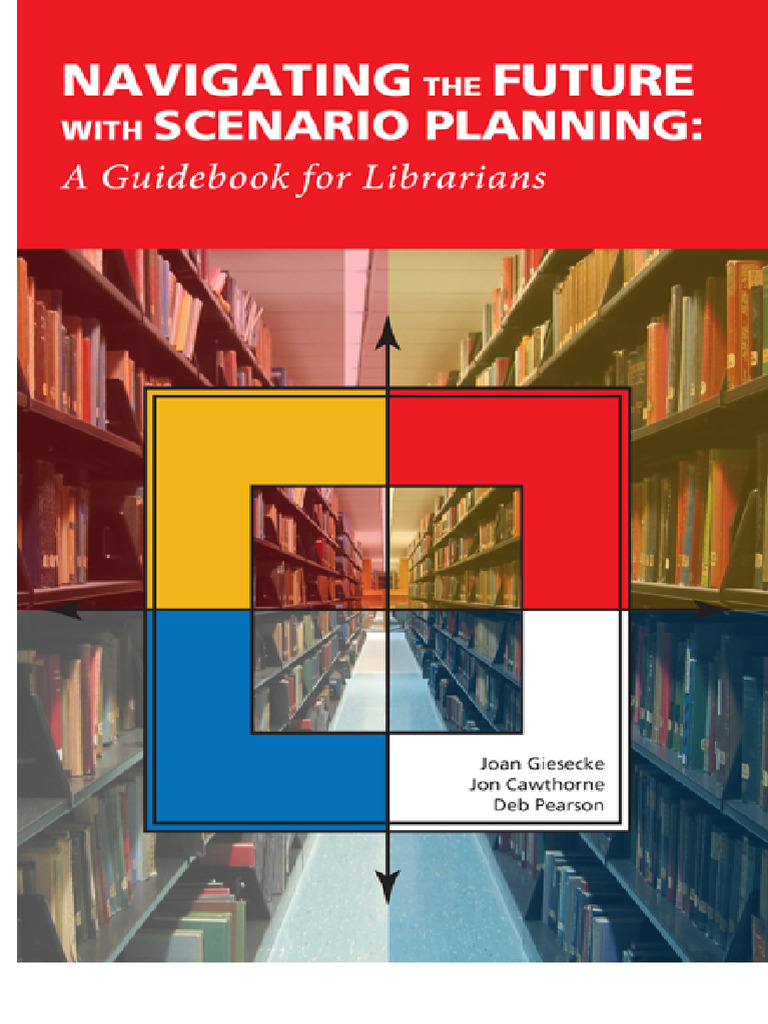 Navigating The Future With Scenario Planning A Guidebook For Librarians 1nbsped 9780838987520 ...