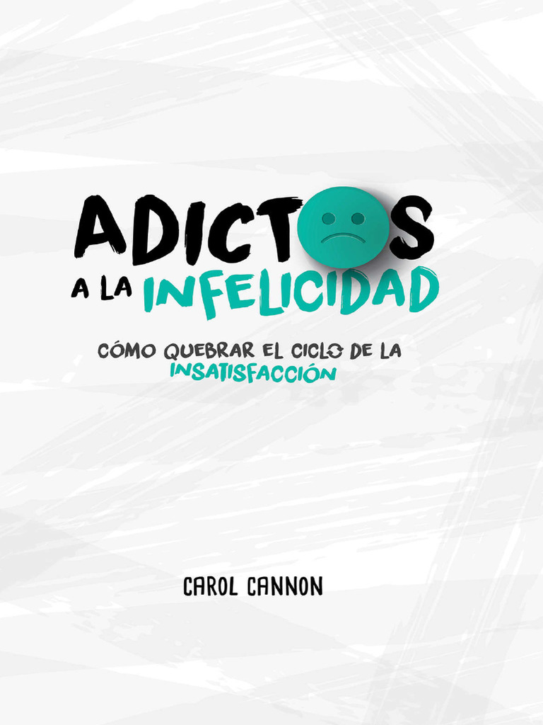 Adictos A La Infelicidad - Carol Cannon | PDF
