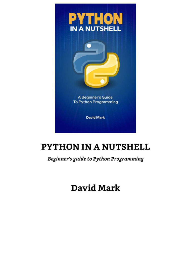 Python in a Nutshell_ a Beginner's Guide to Python -- David Mark ... Python in a Nutshell_ a Beginner's Guide to Python -- David Mark ...