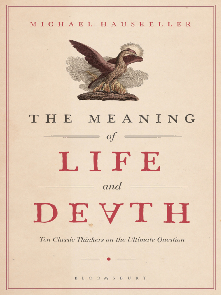 The Meaning of Life and Death Ten Classic Thinkers On The Ultimate ...