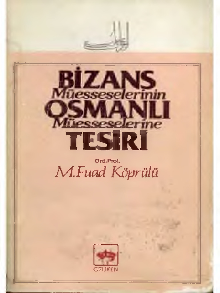 M.fuat Köprülü Bizans Muesseselerinin Osmanl Muesseselerine Tesiri | PDF