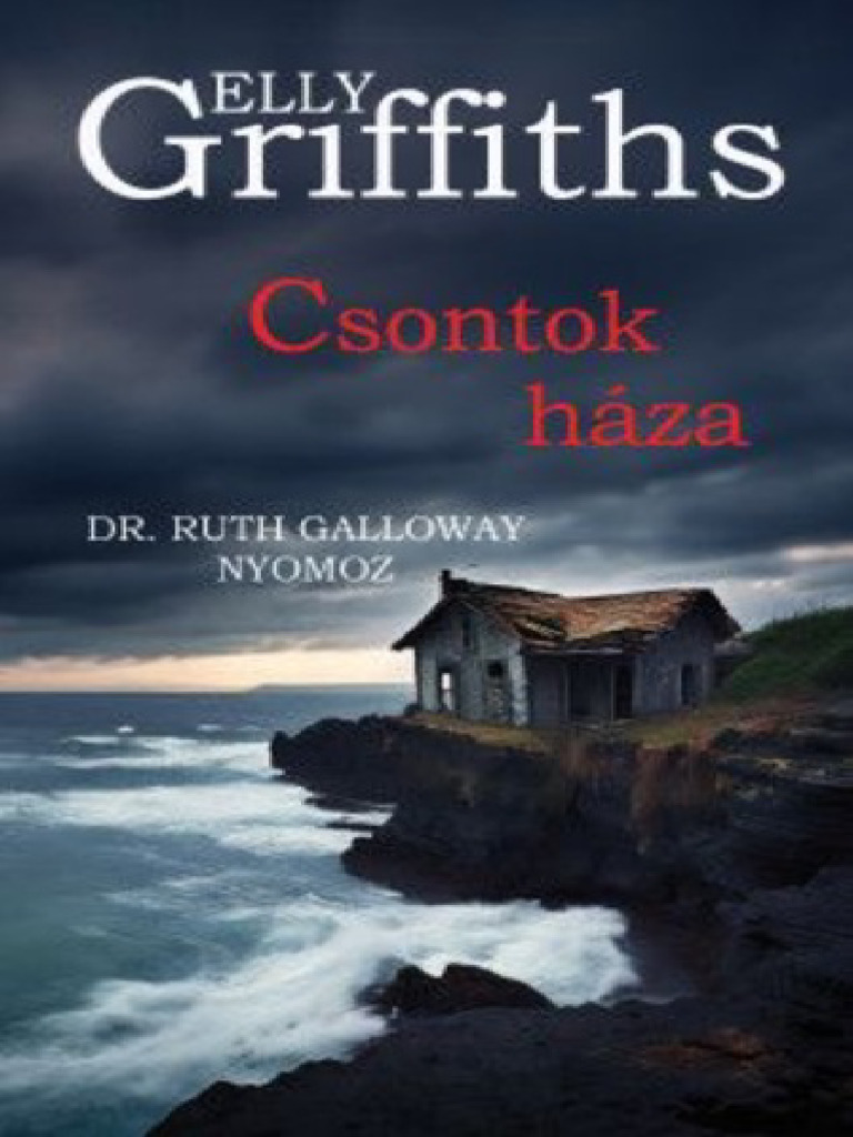 Elly Griffiths - Csontok Haza Dr. Ruth Galloway Nyomoz 4 | PDF