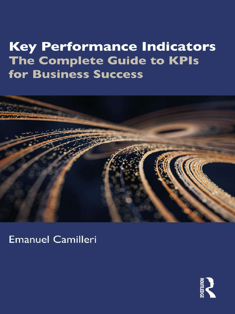 Key Performance Indicators The Complete Guide To KPIs For Business ...
