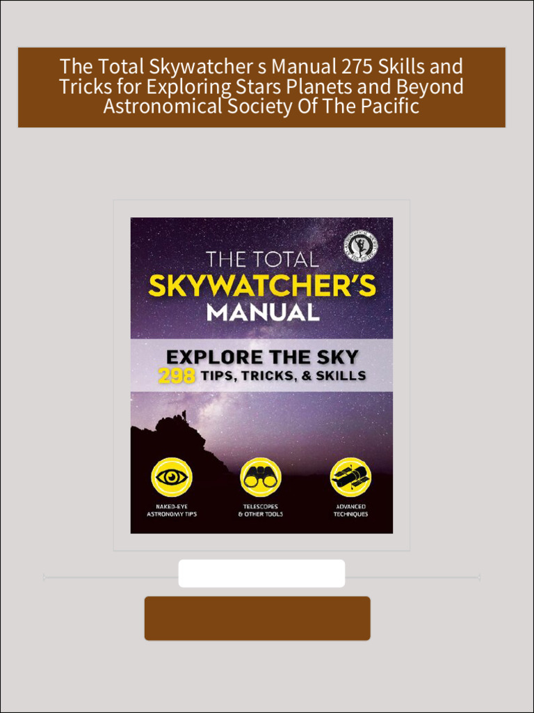 The Total Skywatcher s Manual 275 Skills and Tricks for Exploring Stars ... The Total Skywatcher s Manual 275 Skills and Tricks for Exploring Stars ...