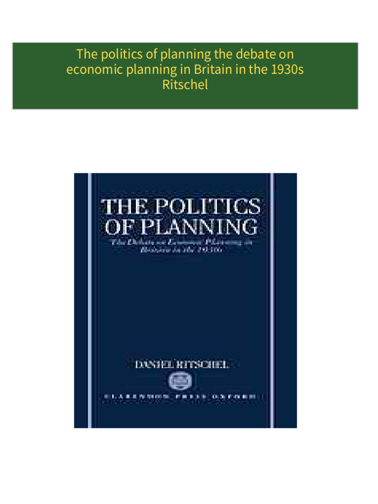 The Politics of Planning The Debate On Economic Planning in Britain in ...