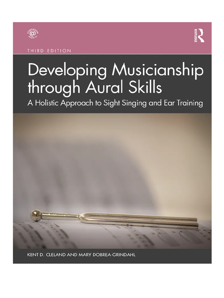 Developing Musicianship Through Aural Skills A Holistic Approach to ...