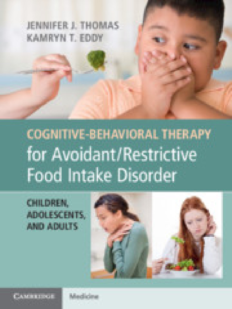 Jennifer J. Thomas - Cognitive-Behavioral Therapy for Avoidant_Restrictive Food Intake Disorder ...