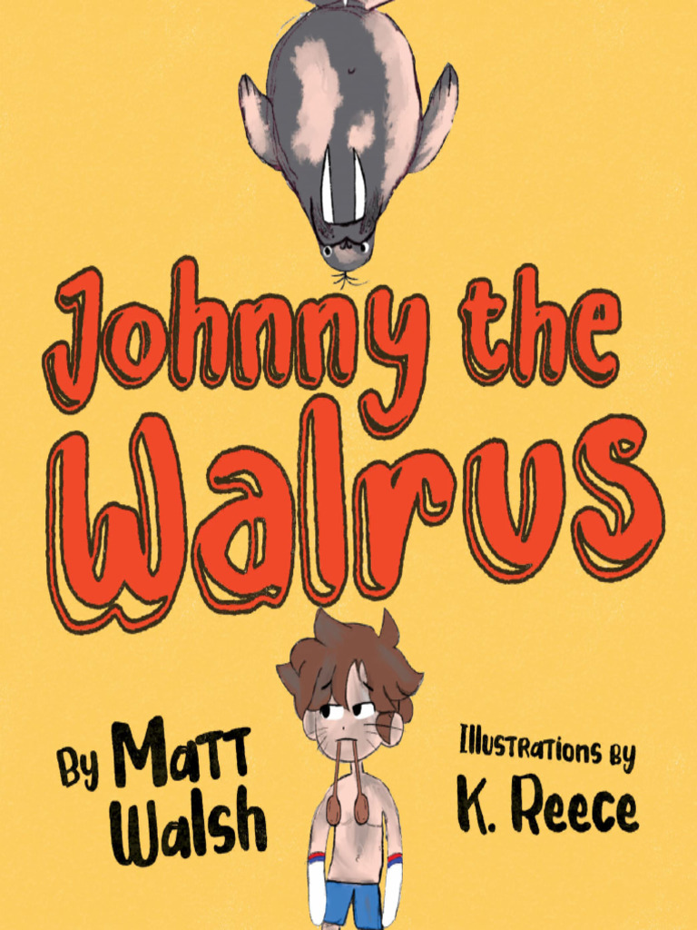 Johnny The Walrus (Matt Walsh, K. Reece) (Z-Library) | PDF