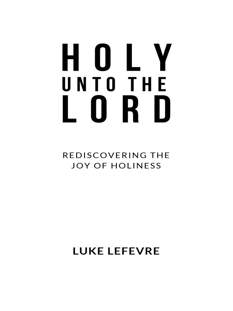 Holy Unto The Lord by Luke Lefevre | PDF | Shadrach, Meshach, And ...