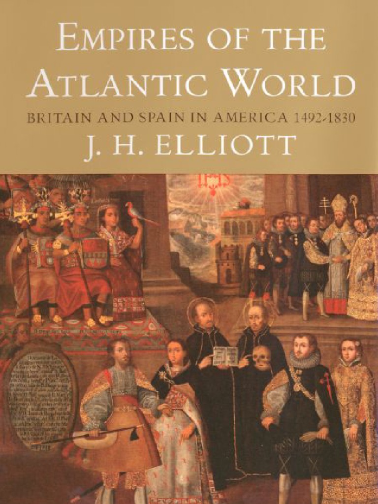 Empires of The Atlantic World Britain and Spain in America 1492 1830 ...