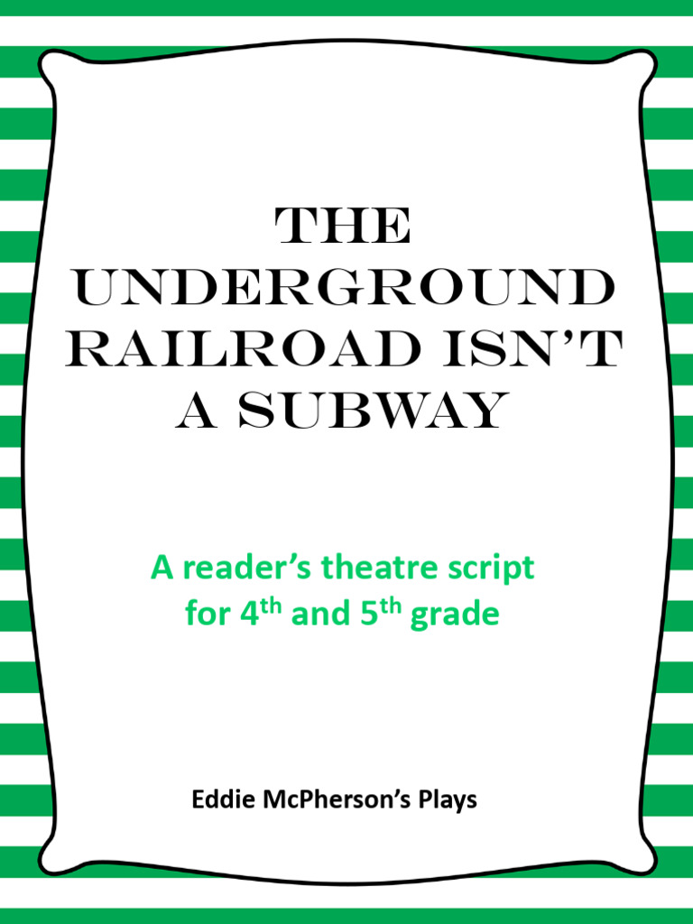 The Underground Railroad Isn't A Subway: A Reader's Theatre Script For ...