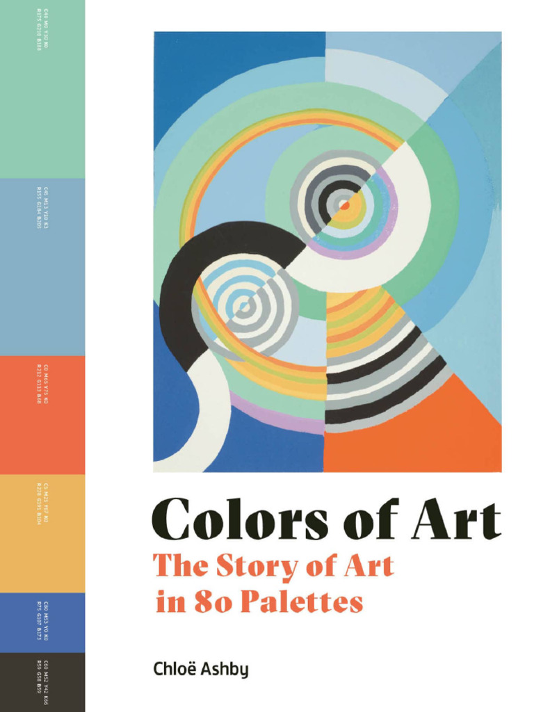Colors of Art The Story of Art in 80 Palettes (Chloë Ashby | PDF | Pigment