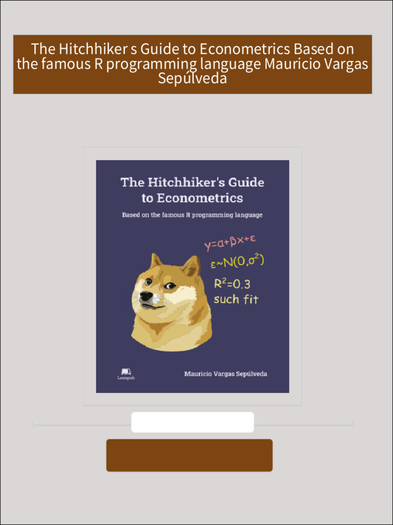 Get The Hitchhiker s Guide to Econometrics Based on the famous R ... Get The Hitchhiker s Guide to Econometrics Based on the famous R ...