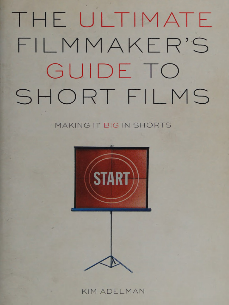Kim Adelman - The Ultimate Filmmaker - S Guide To Short Films - Making ...