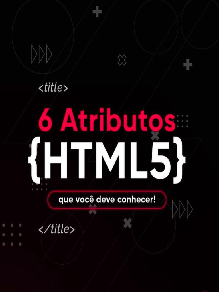 6 Atributos html5 Que Voce Deve Conhecer | PDF