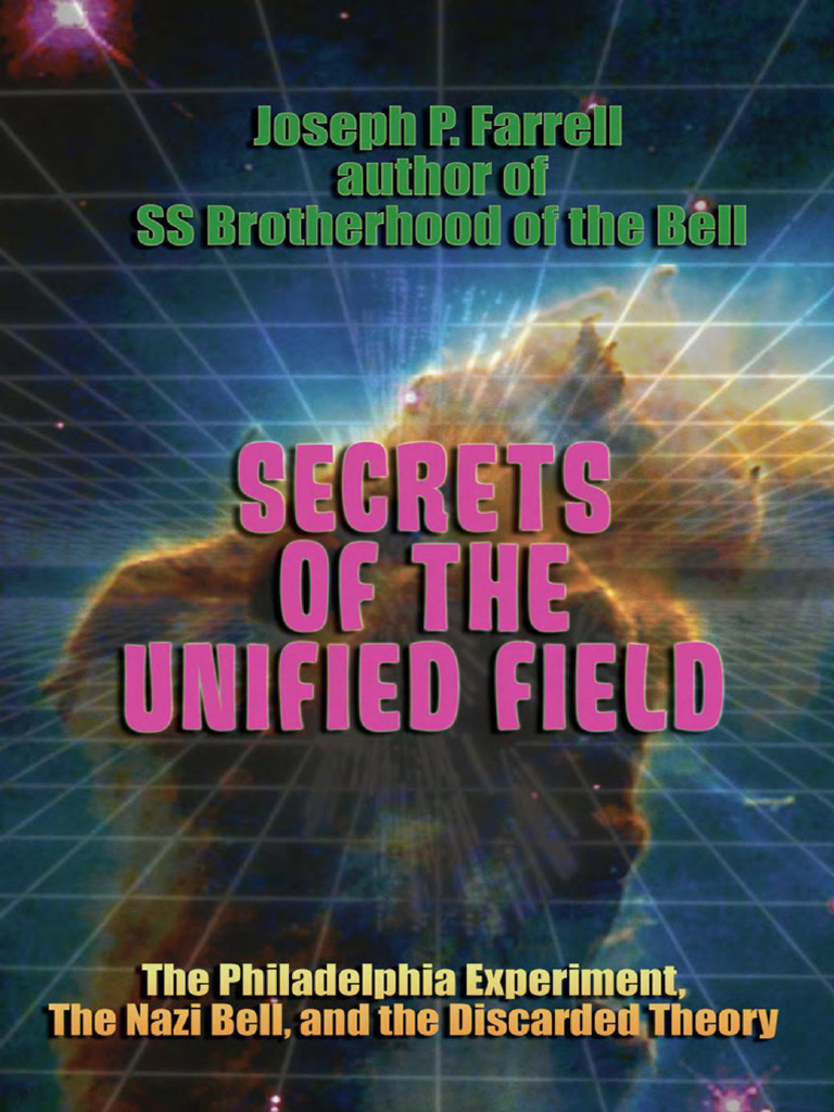 Secrets of The Unified Field The Philadelphia Experiment The Nazi Bell ...