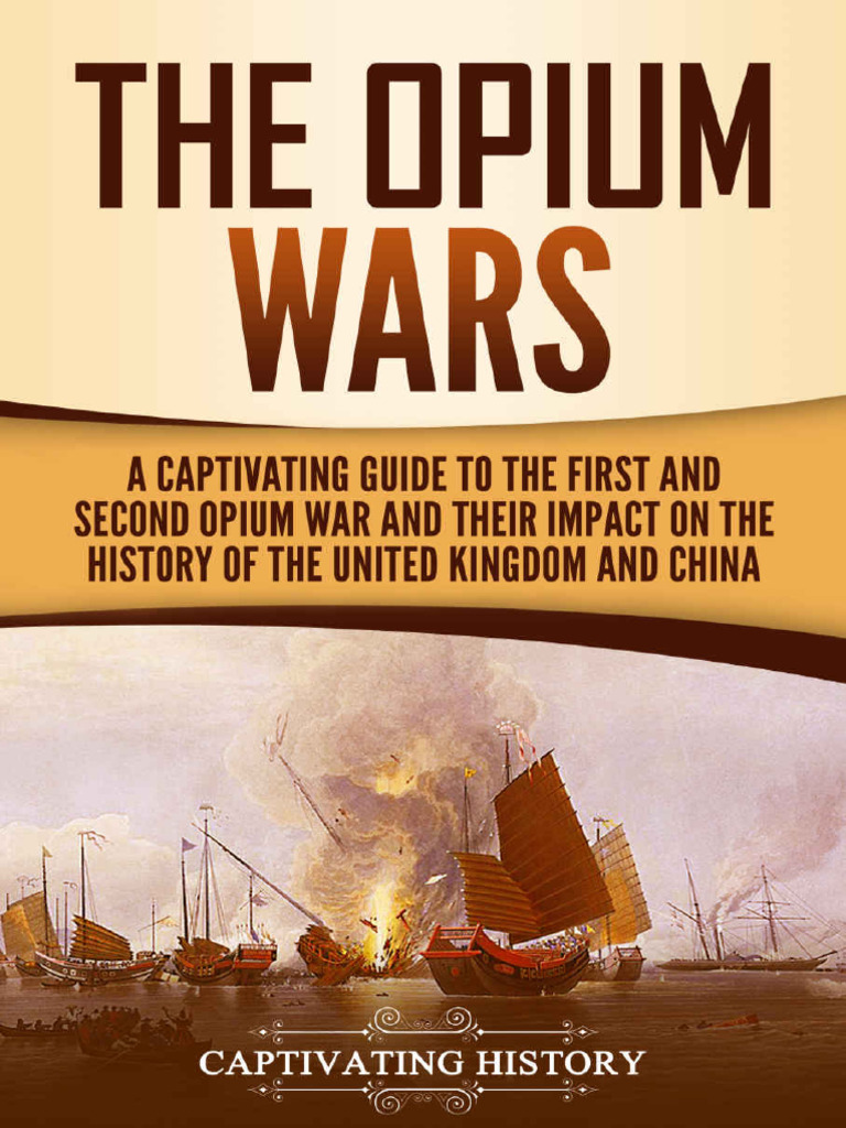 The Opium Wars_ A Captivating G - Captivating History | PDF | Opium