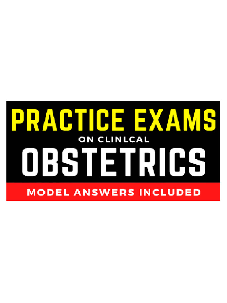 Practice Exams - Obstetrics | PDF | Pregnancy | Childbirth