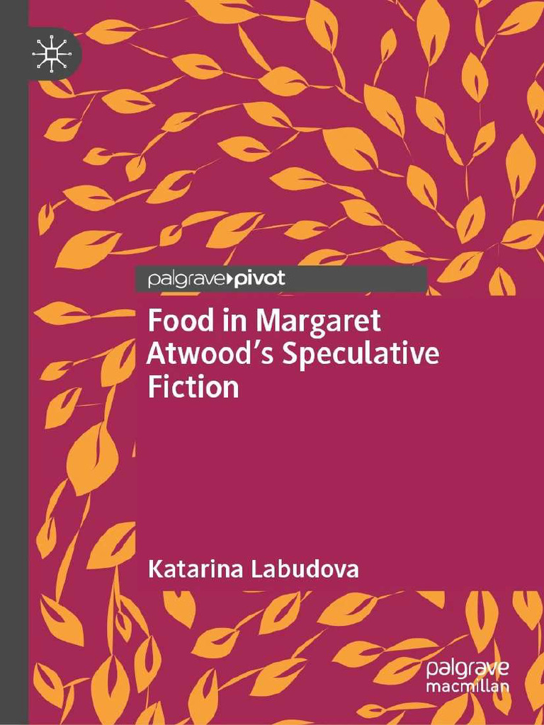 Food in Margaret Atwoods Speculative Fic | PDF