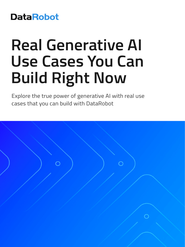Real Generative Ai Use Cases You Can Build Right Now [datarobot] White Paper Pdf Artificial